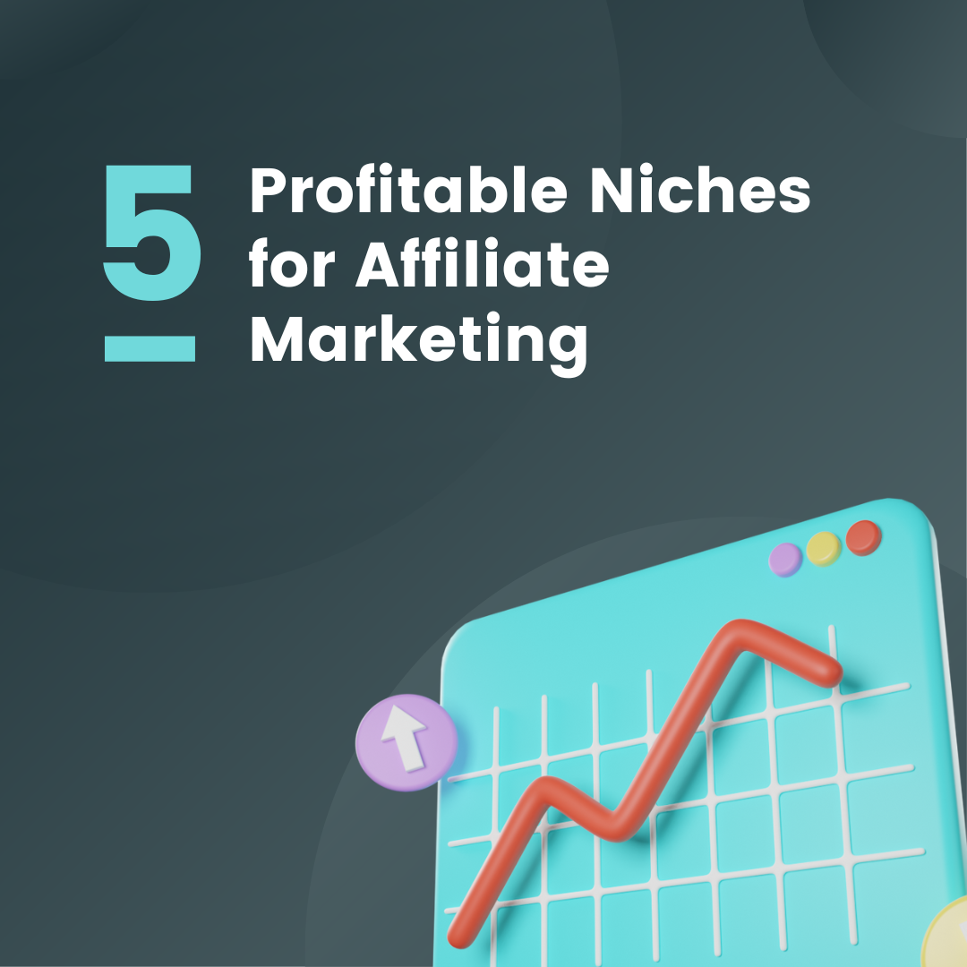 Top 5 Profitable Niches for Affiliate Marketing Programs